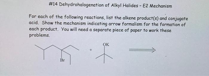 Solved #14 Dehydrohalogenation of Alkyl Halides - E2 | Chegg.com