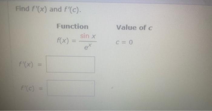 Solved Find f′(x) and f′(c). Function Value of c | Chegg.com