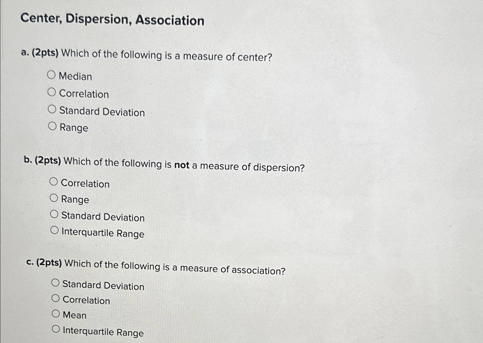 Solved Center, Dispersion, Associationa. (2pts) ﻿Which of | Chegg.com