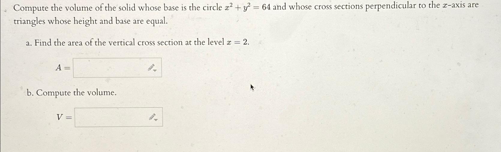 Solved Compute the volume of the solid whose base is the | Chegg.com