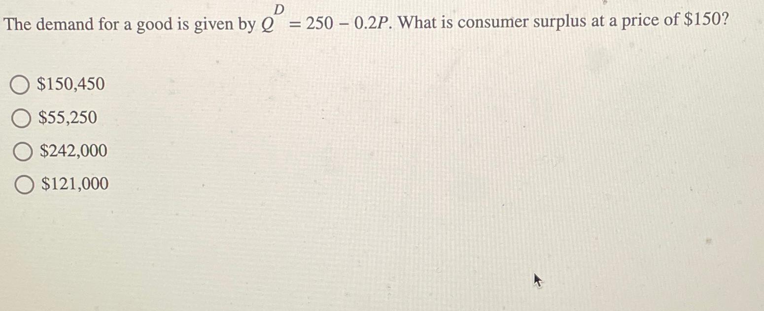 Solved The demand for a good is given by QD=250-0.2P. ﻿What | Chegg.com