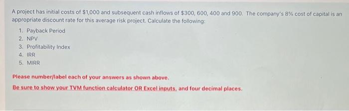 Solved A project has initial costs of $1,000 and subsequent | Chegg.com