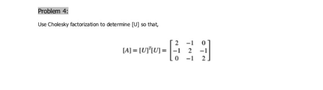 Solved Problem 4: Use Cholesky factorization to determine | Chegg.com Solved Problem 4: Use Cholesky factorization to determine | Chegg.com