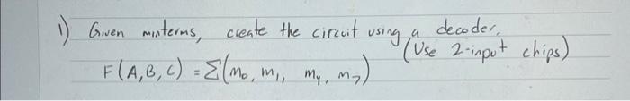 1) Given minterms, create the circuit using a | Chegg.com
