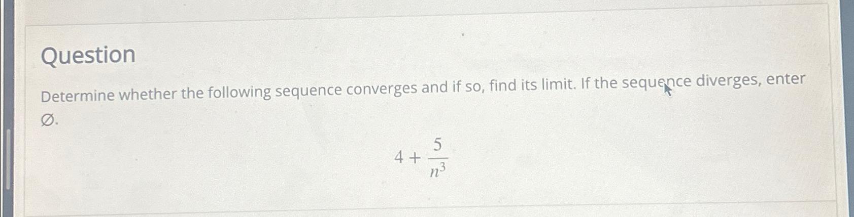 Solved QuestionDetermine whether the following sequence | Chegg.com