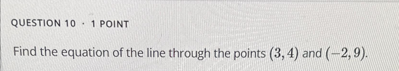 Solved QUESTION 10 - 1 ﻿POINTFind the equation of the line | Chegg.com