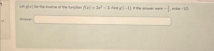 Solved Let g(x) be the inverse of the function f(x)=2x3−3. | Chegg.com