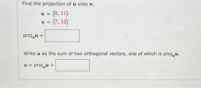 Solved Find the projection of u onto v. u= 0,11 v= 7,12 | Chegg.com