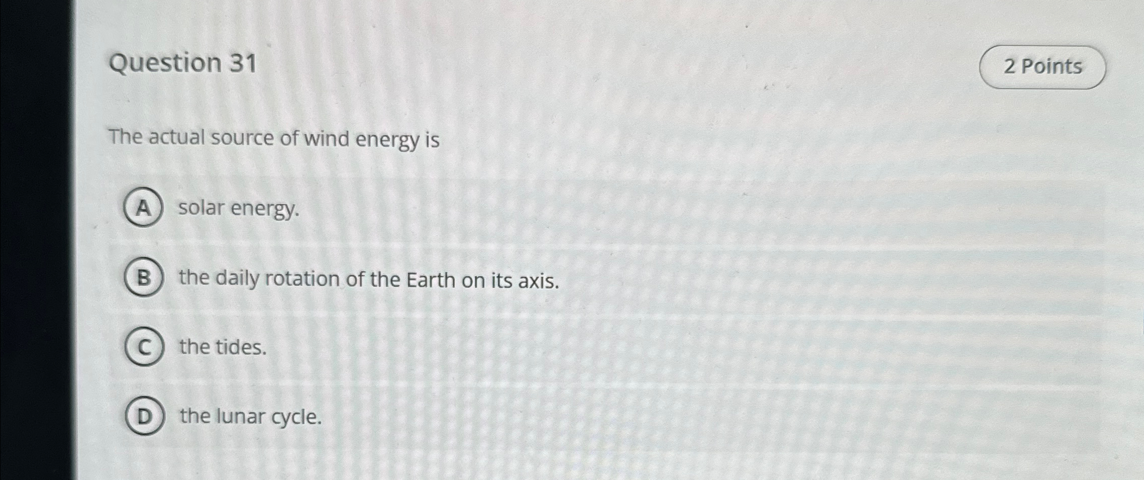Solved Question 31The actual source of wind energy issolar | Chegg.com