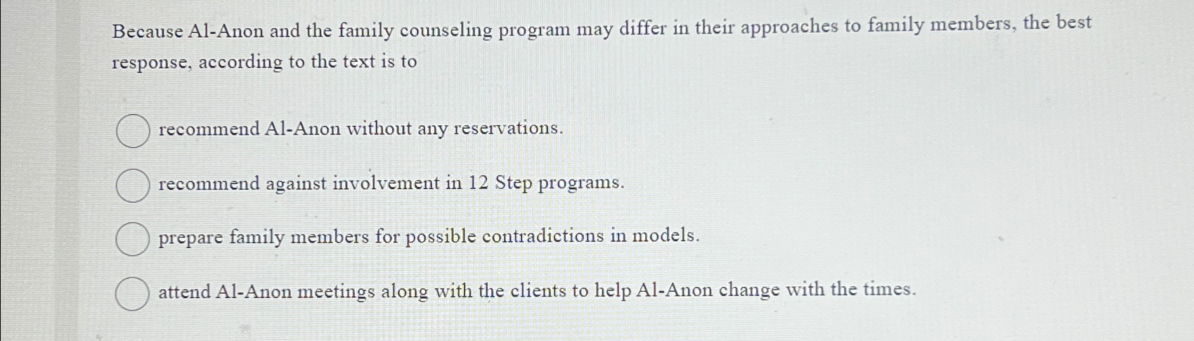 Solved Because Al-Anon and the family counseling program may | Chegg.com