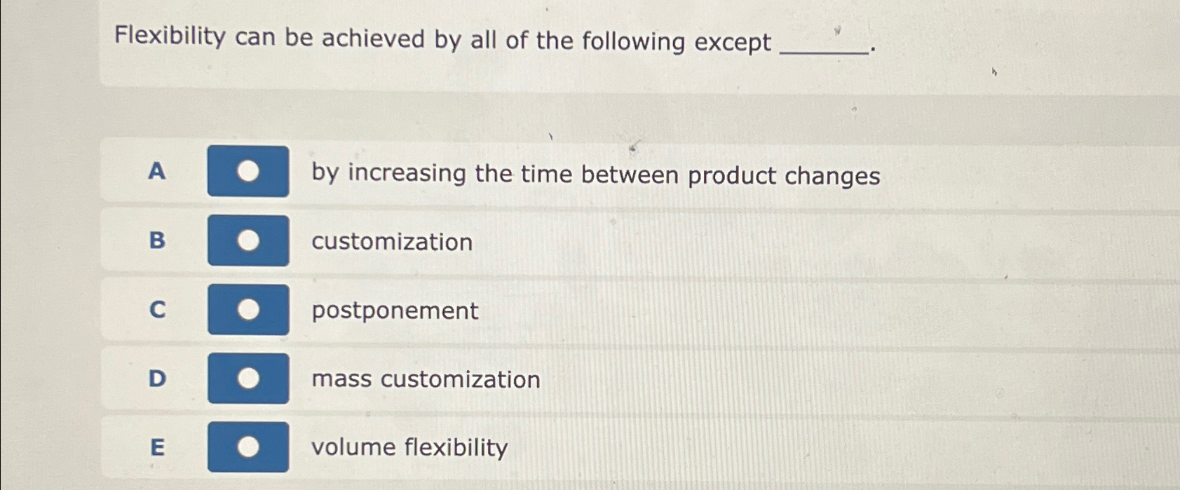 Solved Flexibility can be achieved by all of the following | Chegg.com