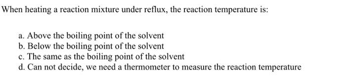 Solved When heating a reaction mixture under reflux, the | Chegg.com