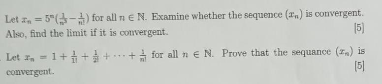 Solved Let xn=5n(1n3-1n!) ﻿for all ninN. Examine whether the | Chegg.com