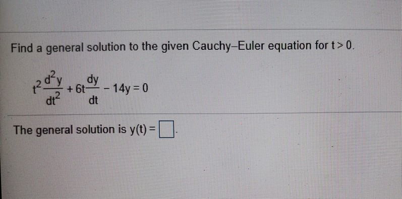 Solved Find a general solution to the given Cauchy-Euler | Chegg.com