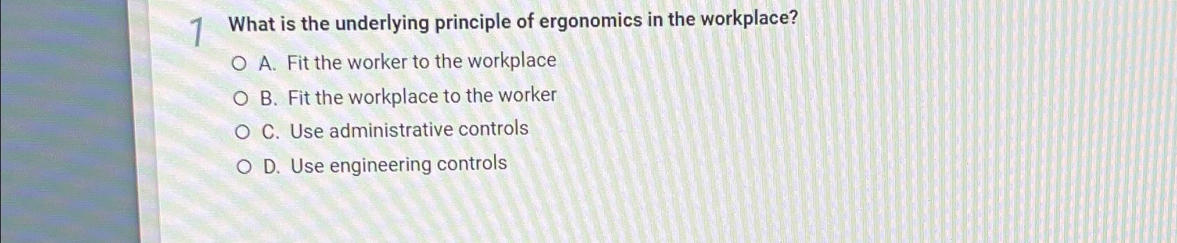 Solved 1 ﻿What is the underlying principle of ergonomics in | Chegg.com