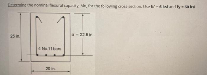 Solved Determine the nominal flexural capacity, Mn, for the | Chegg.com
