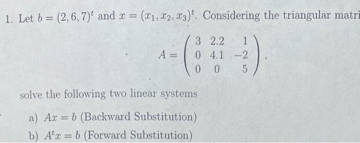 Solved 1. Let b=(2,6,7)t and x=(x1,x2,x3)t. Considering the | Chegg.com