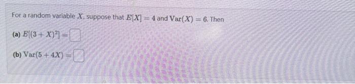 Solved For a random variable X, suppose that E[X]=4 and | Chegg.com