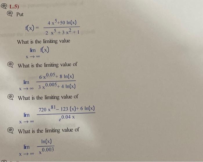Solved Put f(x)=2x5+3x2+14x5+50ln(x) What is the limiting | Chegg.com