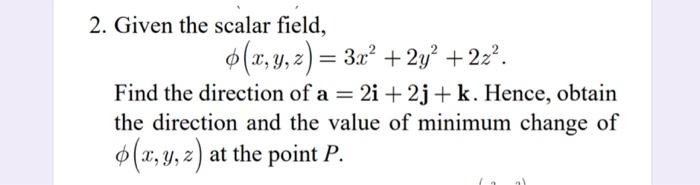 Solved 2. Given the scalar field, [ phi(x, y, z)=3 x^{2}+2 | Chegg.com
