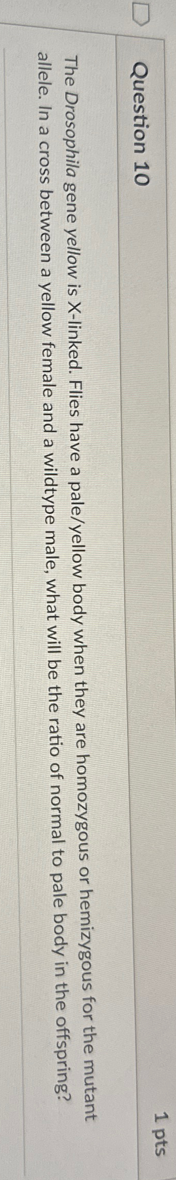 Solved Question 10The Drosophila gene yellow is X-linked. | Chegg.com