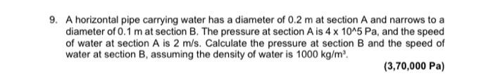 [Solved]: A horizontal pipe carrying water has a diameter o