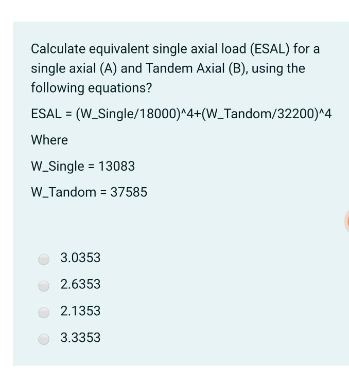 Solved Calculate equivalent single axial load (ESAL) for a | Chegg.com