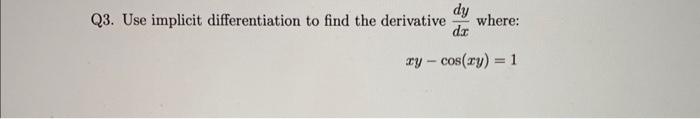 Solved Q3. Use implicit differentiation to find the | Chegg.com