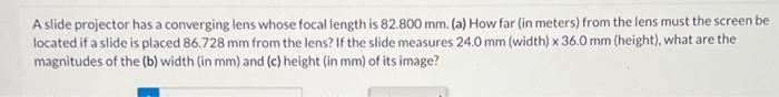 Solved A slide projector has a converging lens whose focal | Chegg.com