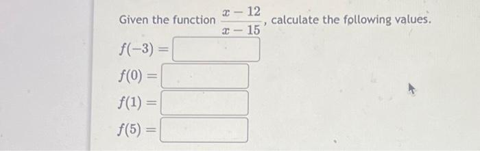 Solved Given the function x−15x−12, calculate the following | Chegg.com
