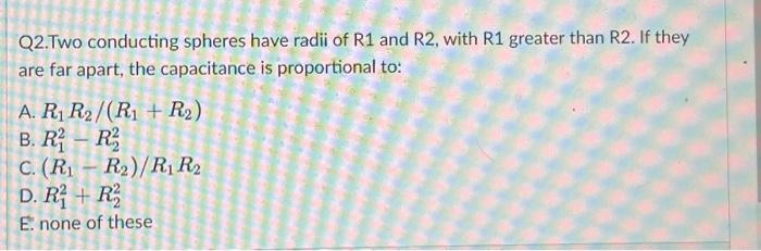 Solved Q2.Two conducting spheres have radii of R1 and R2, | Chegg.com