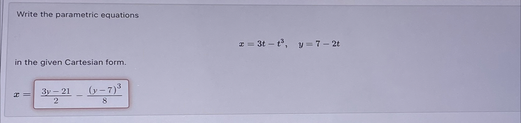 Solved Write the parametric equationsx=3t-t3,y=7-2tin the | Chegg.com