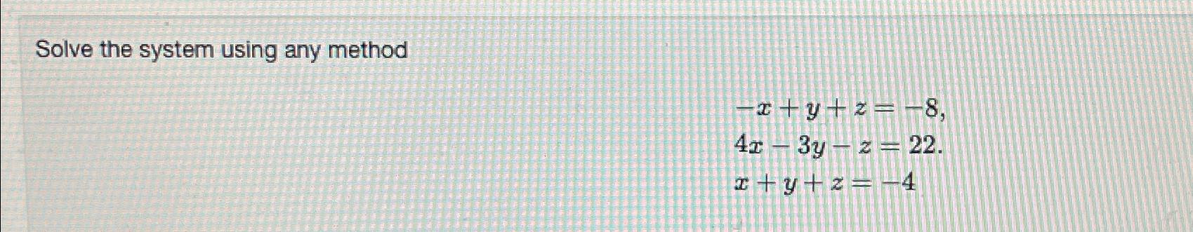 Solved Solve the system using any | Chegg.com