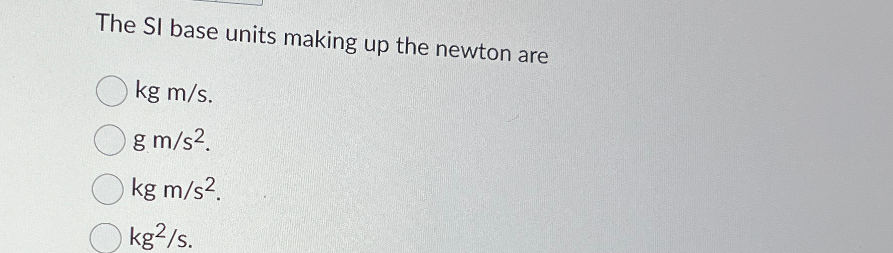 Solved The SI base units making up the newton | Chegg.com