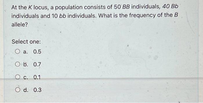 Solved At the K locus, a population consists of 50BB | Chegg.com