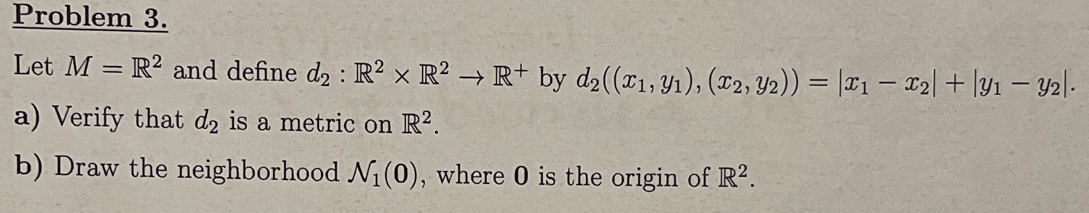 Problem 3.Let M=R2 ﻿and define d2:R2×R2→R+by | Chegg.com