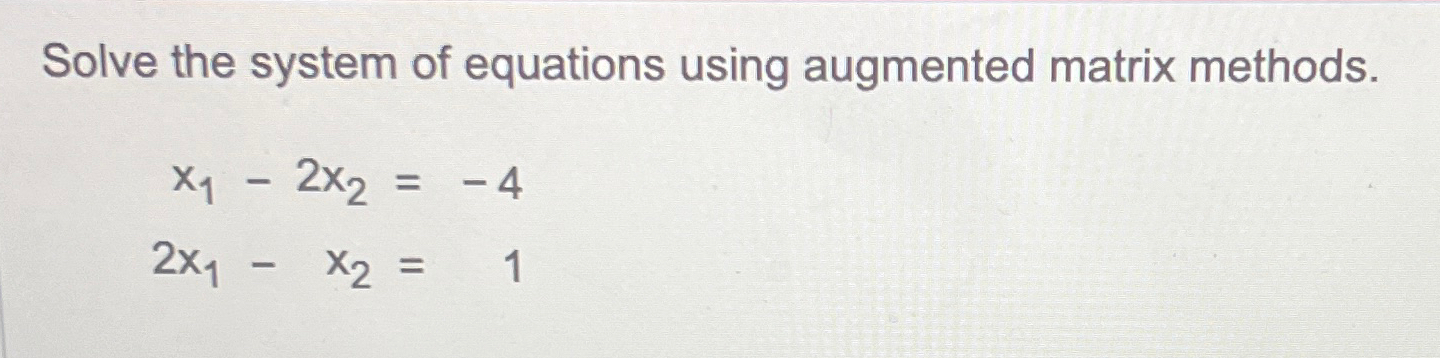 Solved Solve the system of equations using augmented matrix | Chegg.com