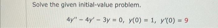 Solved Solve the given initial-value problem. | Chegg.com