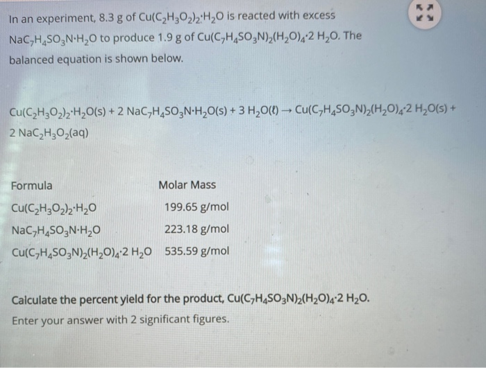 Solved In an experiment, 8.3 g of Cu(C2H302)2:H,0 is reacted | Chegg.com