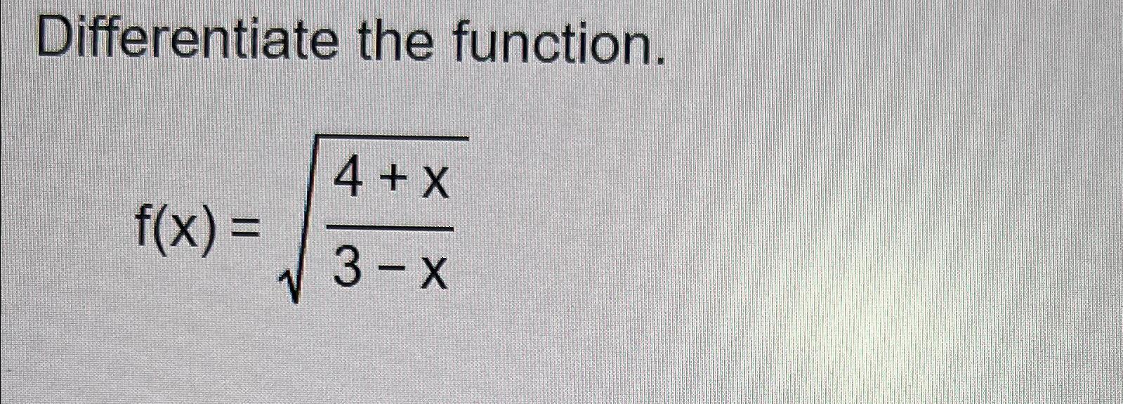 Solved Differentiate the function.f(x)=4+x3-x2 | Chegg.com