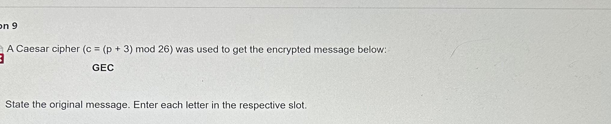 Solved A Caesar cipher (C = (p + 3)mod 26) ﻿was used to get | Chegg.com