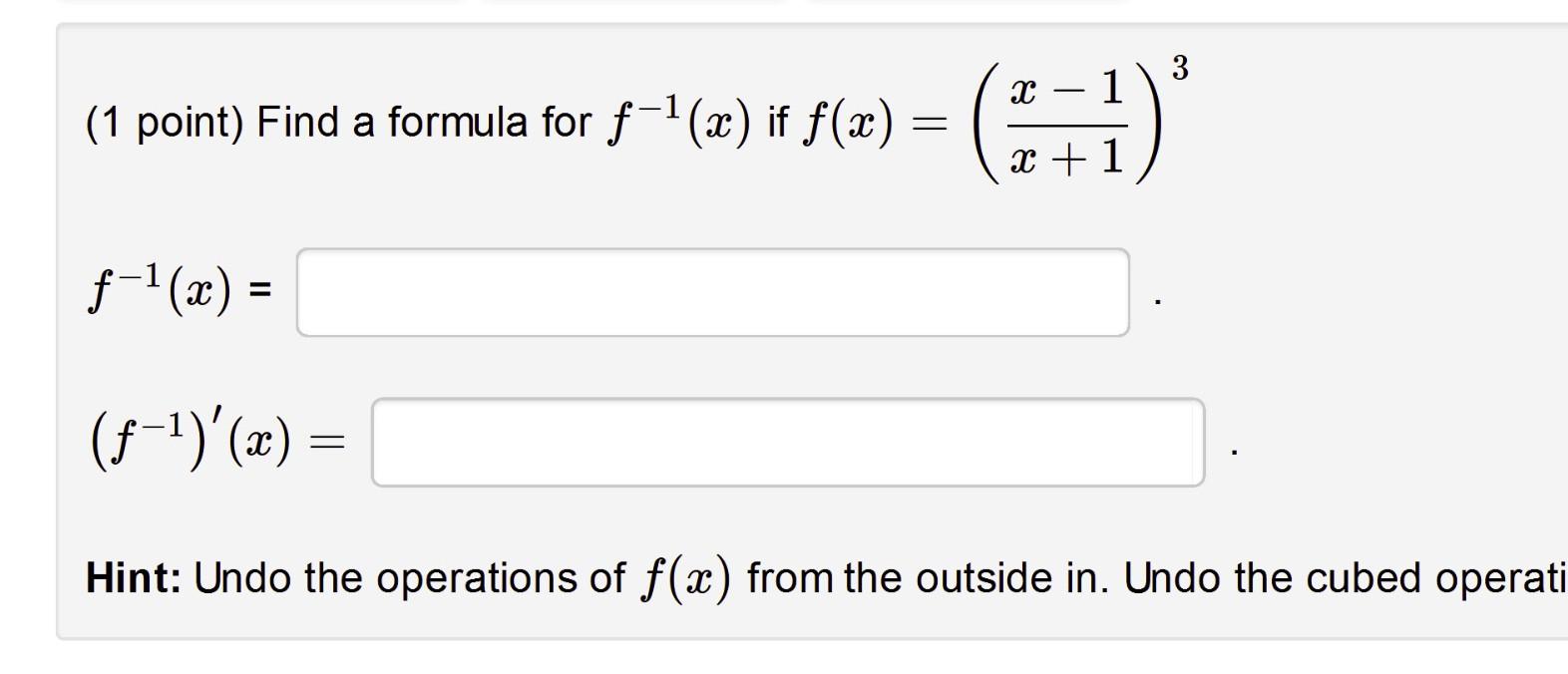 (1 point) Find a formula for f−1(x) if f(x)=(x+1x−1)3 | Chegg.com
