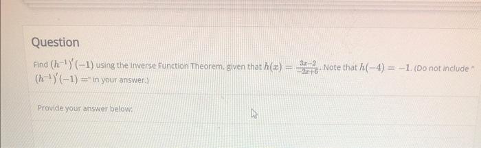 Solved Question Find (h−1)′(−1) using the inverse Function | Chegg.com