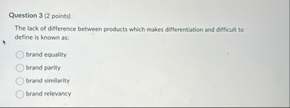 Solved Question 3 (2 ﻿points)The lack of difference between | Chegg.com