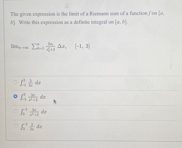 Solved The given expression is the limit of a Riemann sum of | Chegg.com