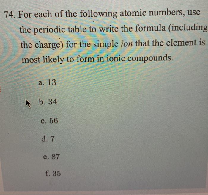 Solved 74. For each of the following atomic numbers, use the | Chegg.com