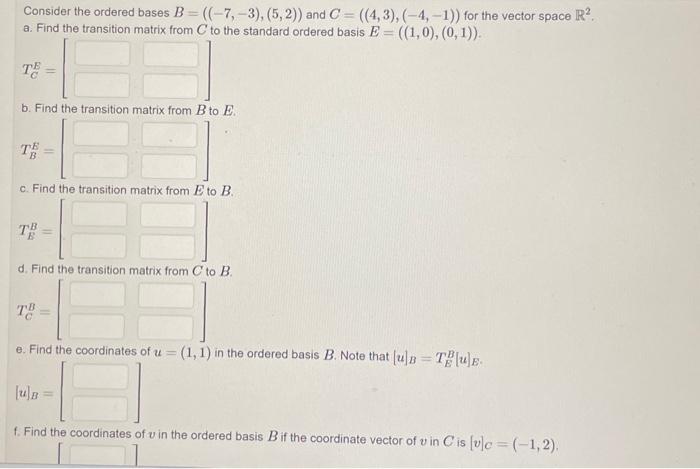 Solved Consider the ordered bases B=((−7,−3),(5,2)) and | Chegg.com