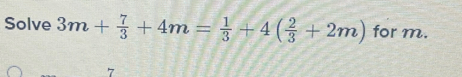 Solved Solve 3m+73+4m=13+4(23+2m) ﻿for m | Chegg.com