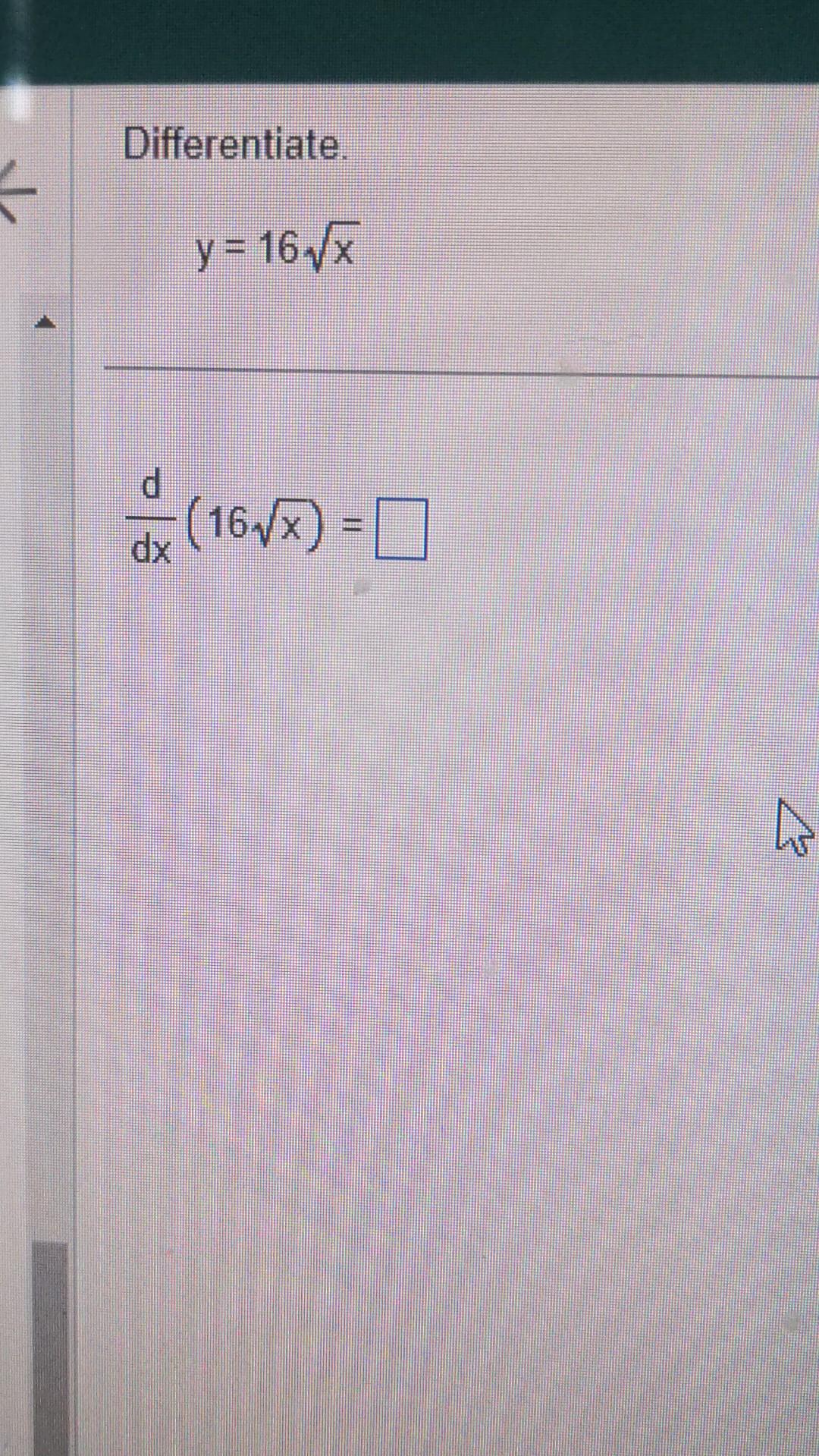 Solved Differentiate. y=16x dxd(16x)= | Chegg.com