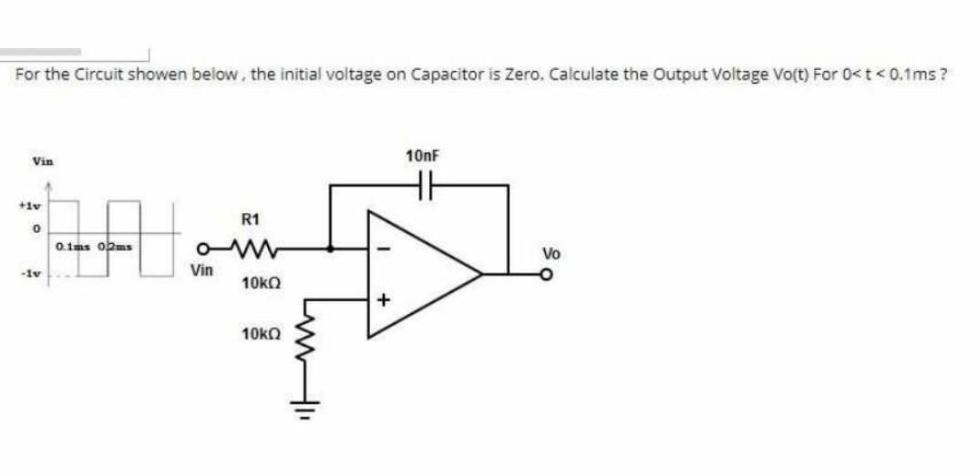 Solved For the Circuit showen below, the initial voltage on | Chegg.com